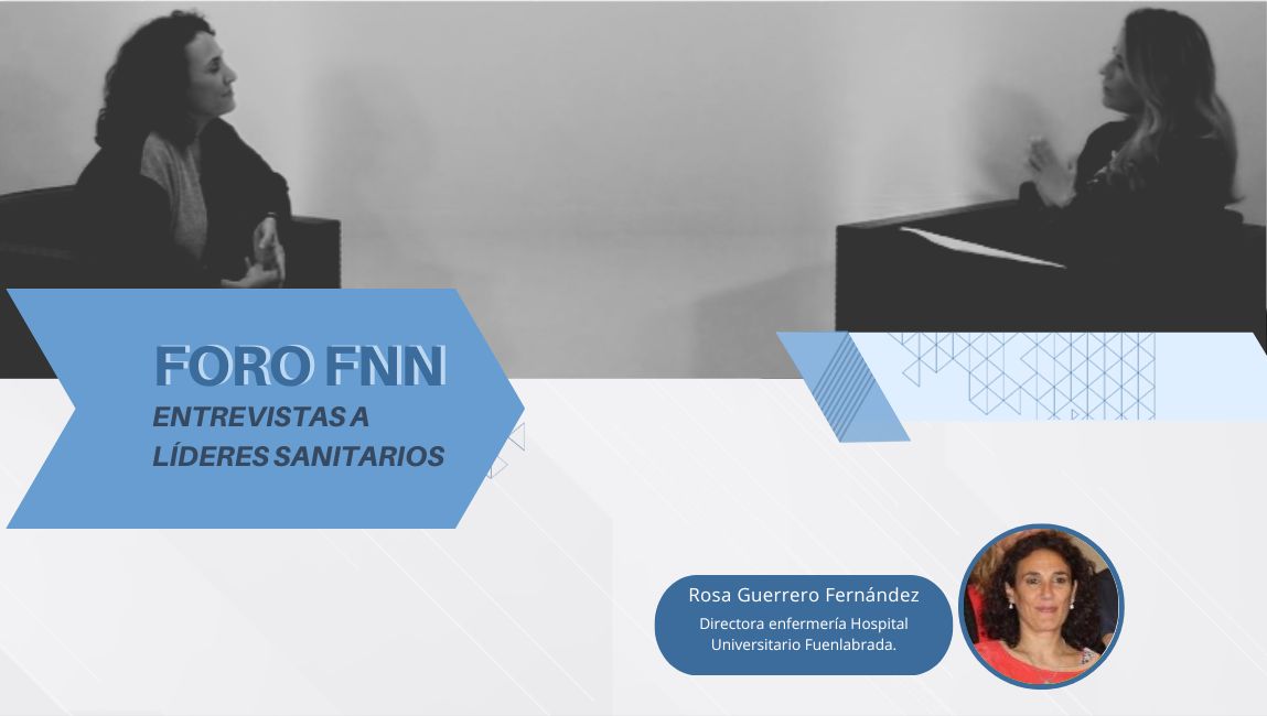 Entrevista a Rosa Guerrero Fernández - Foro FNN Entrevistas a Líderes Sanitarios
